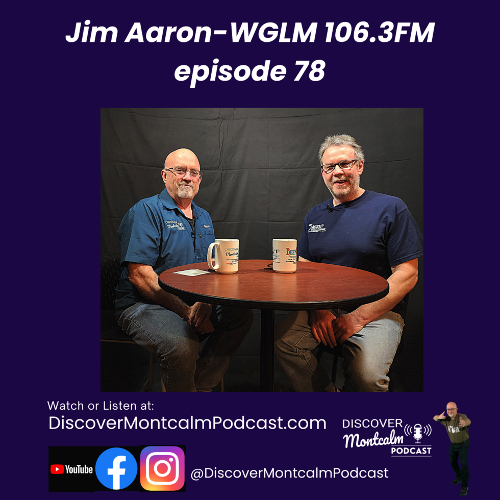 Jim Aaron-WGLM 106.3FM ep 78 - DIscover Montcalm Podcast